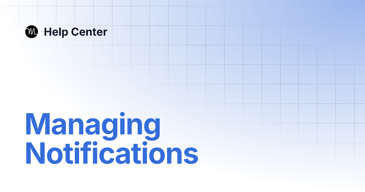 Managing Notifications | Help Center