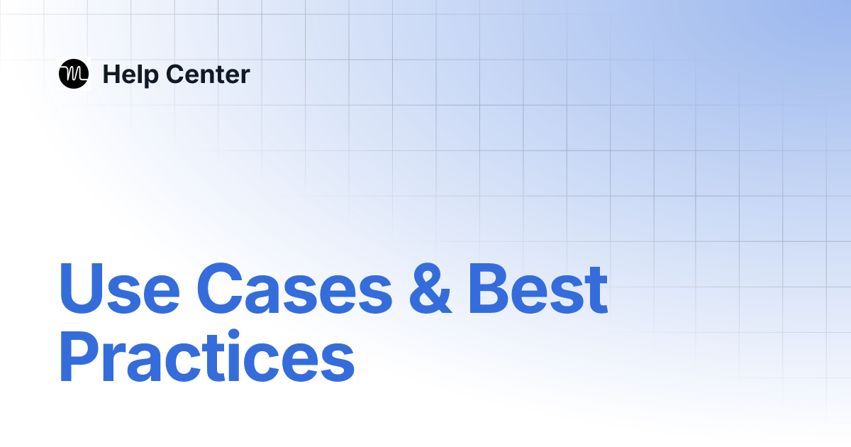 Use Cases & Best Practices | Help Center