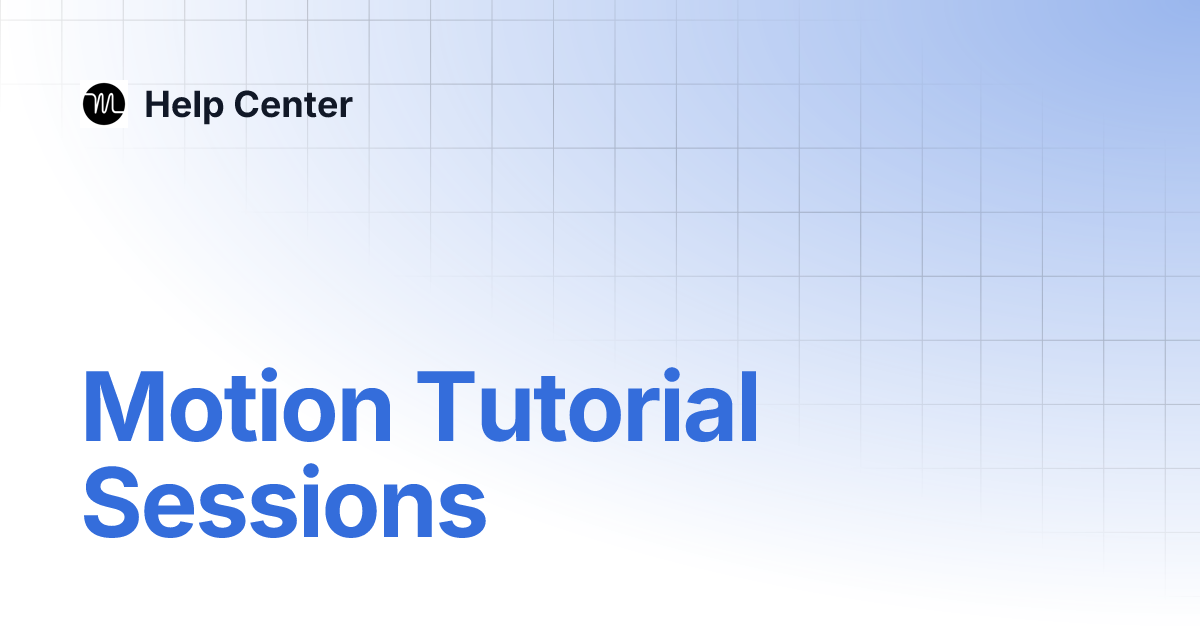 Motion Tutorial Sessions | Help Center