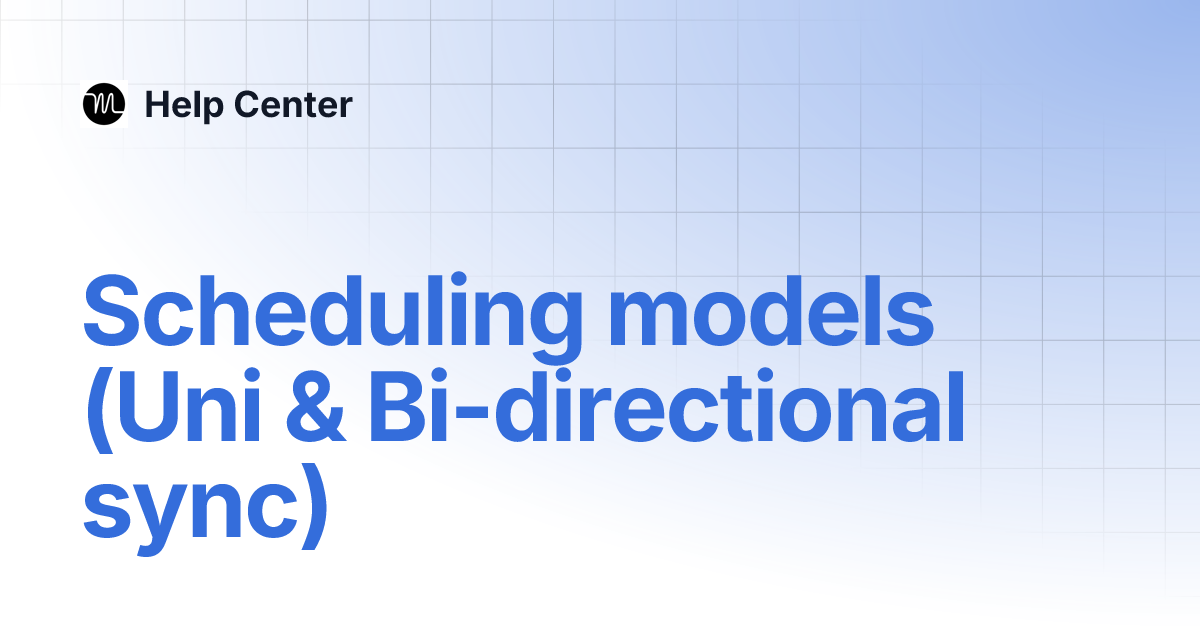 Scheduling models (Uni & Bi-directional sync) | Help Center