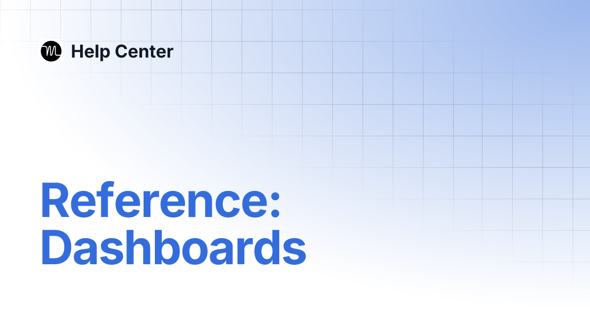 Reference: Dashboards | Help Center