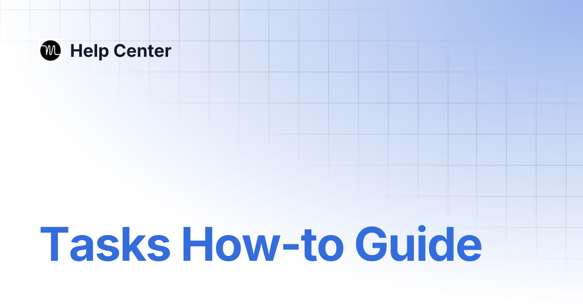 Tasks How-to Guide | Help Center
